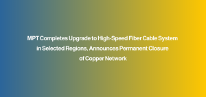 MPT Completes Upgrade to High-Speed Fiber Cable System in Selected ...